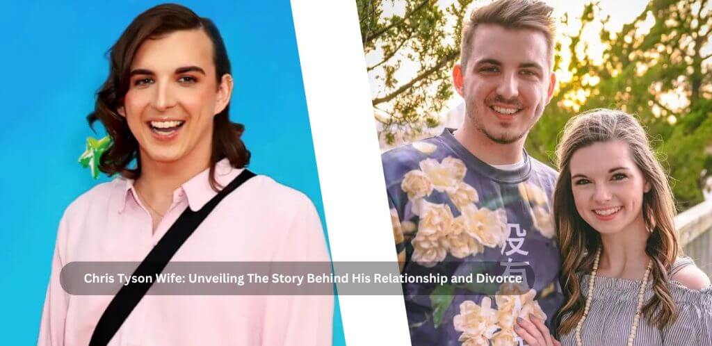 Chris Tyson Wife: The Story Behind His Relationship and Divorce